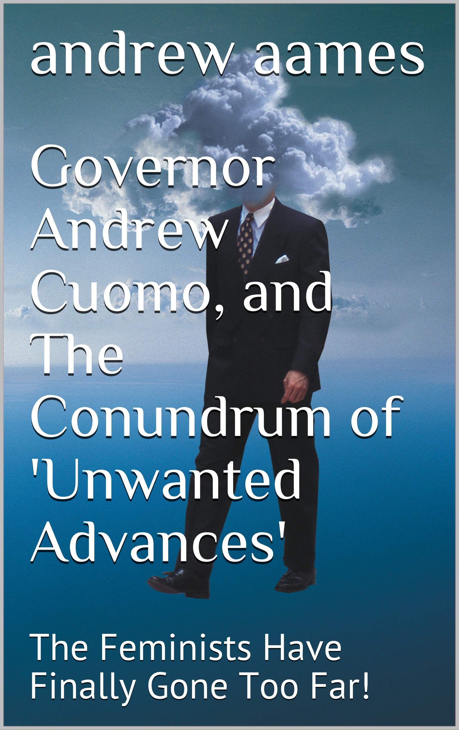 Governor Andrew Cuomo, and The Conundrum of 'Unwanted Advances': The ...