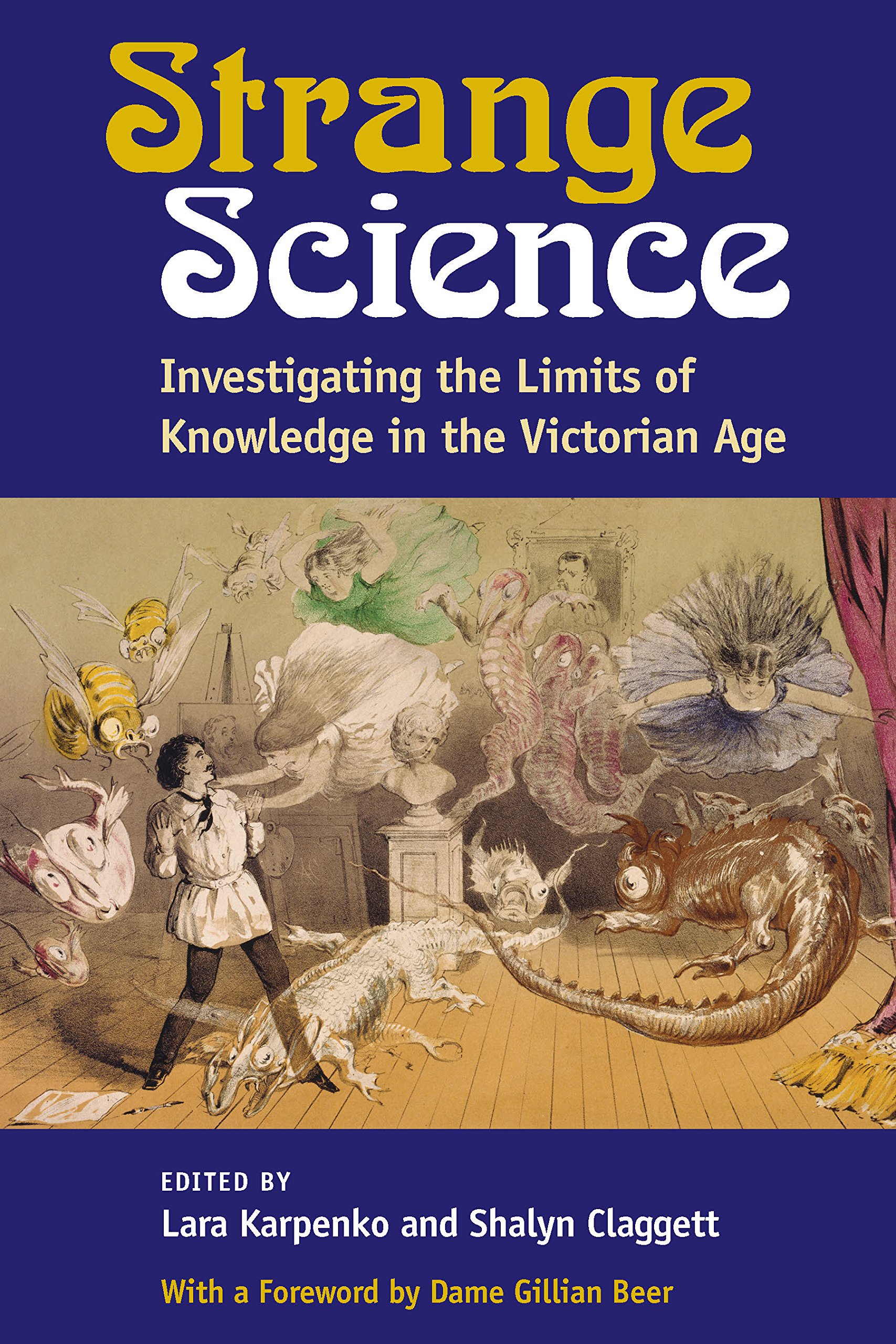 Strange Science: Investigating the Limits of Knowledge in the Victorian ...