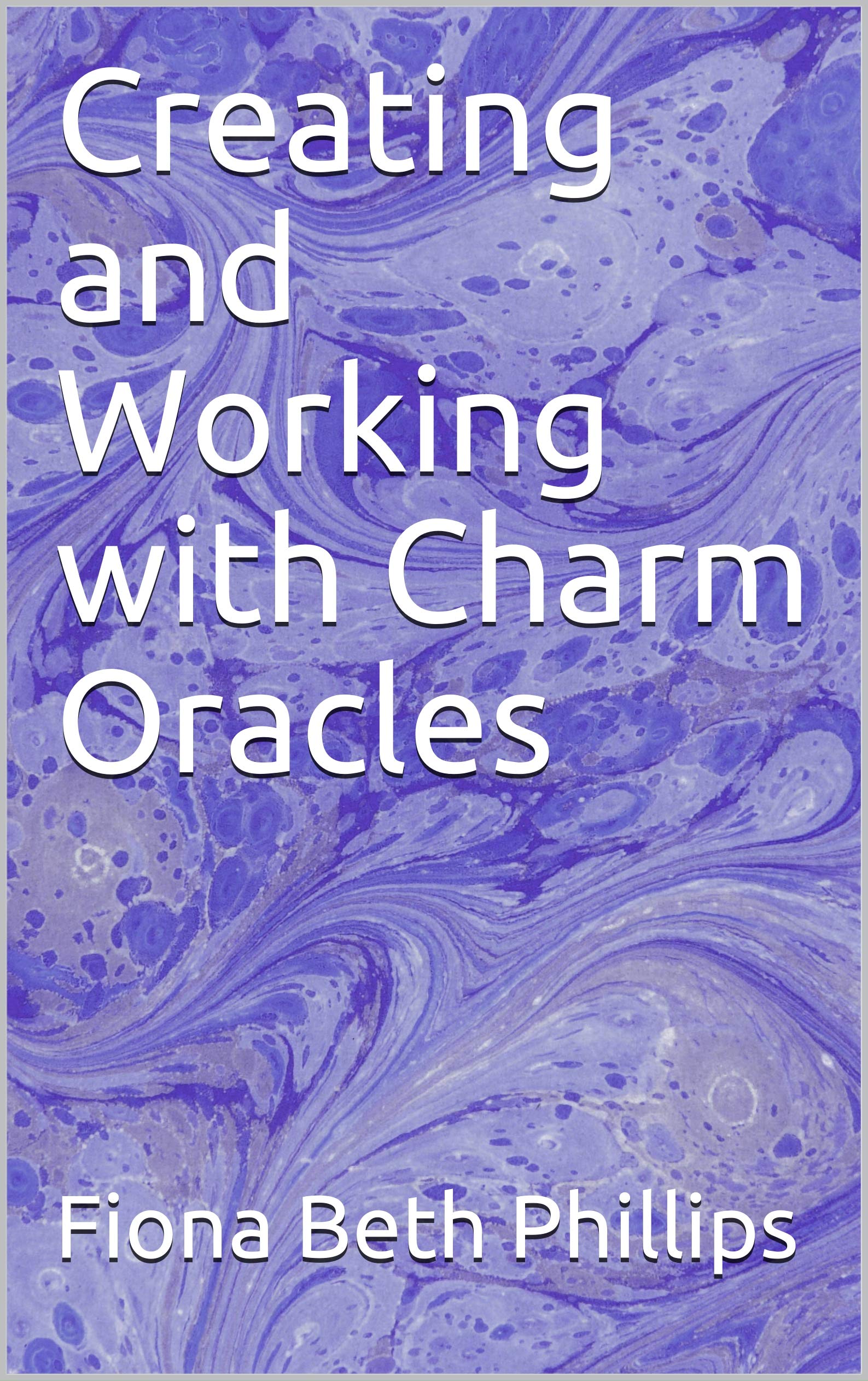 Creating and Working with Charm Oracles by Fiona Beth Phillips | Goodreads