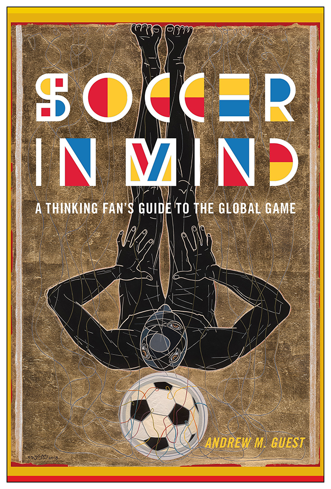 Soccer in Mind: A Thinking Fan's Guide to the Global Game by Andrew ...