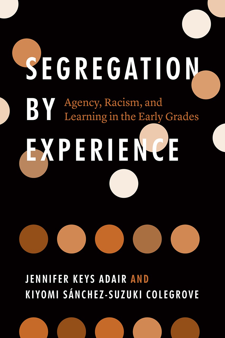 Segregation by Experience: Agency, Racism, and Learning in the Early ...