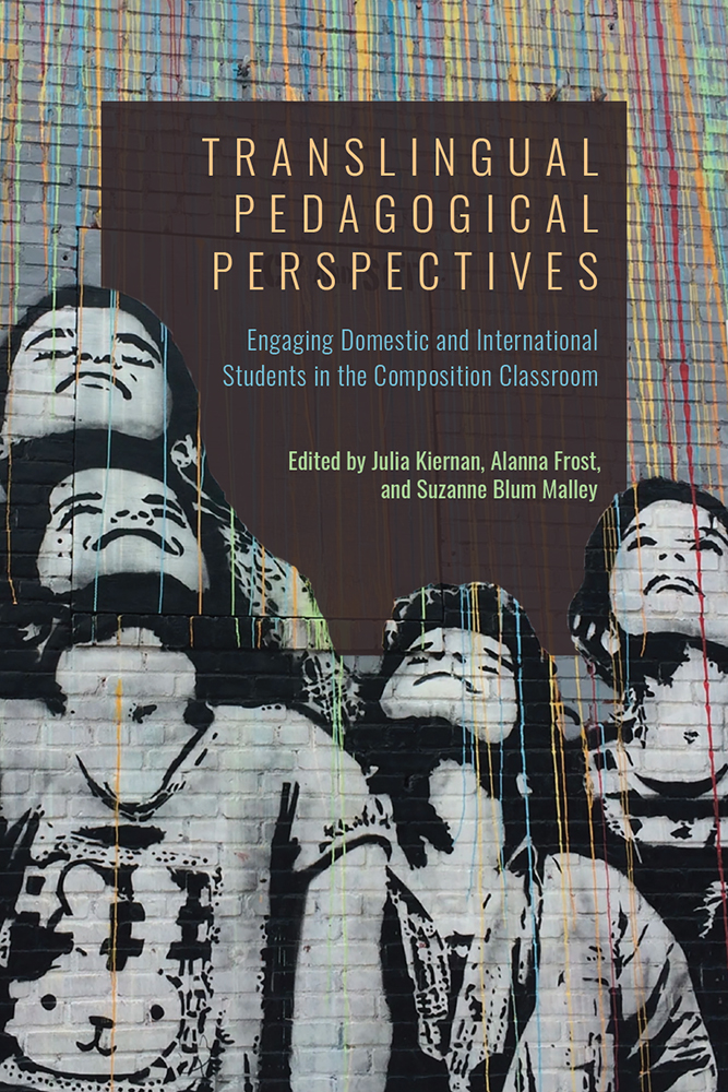 Translingual Pedagogical Perspectives: Engaging Domestic and ...