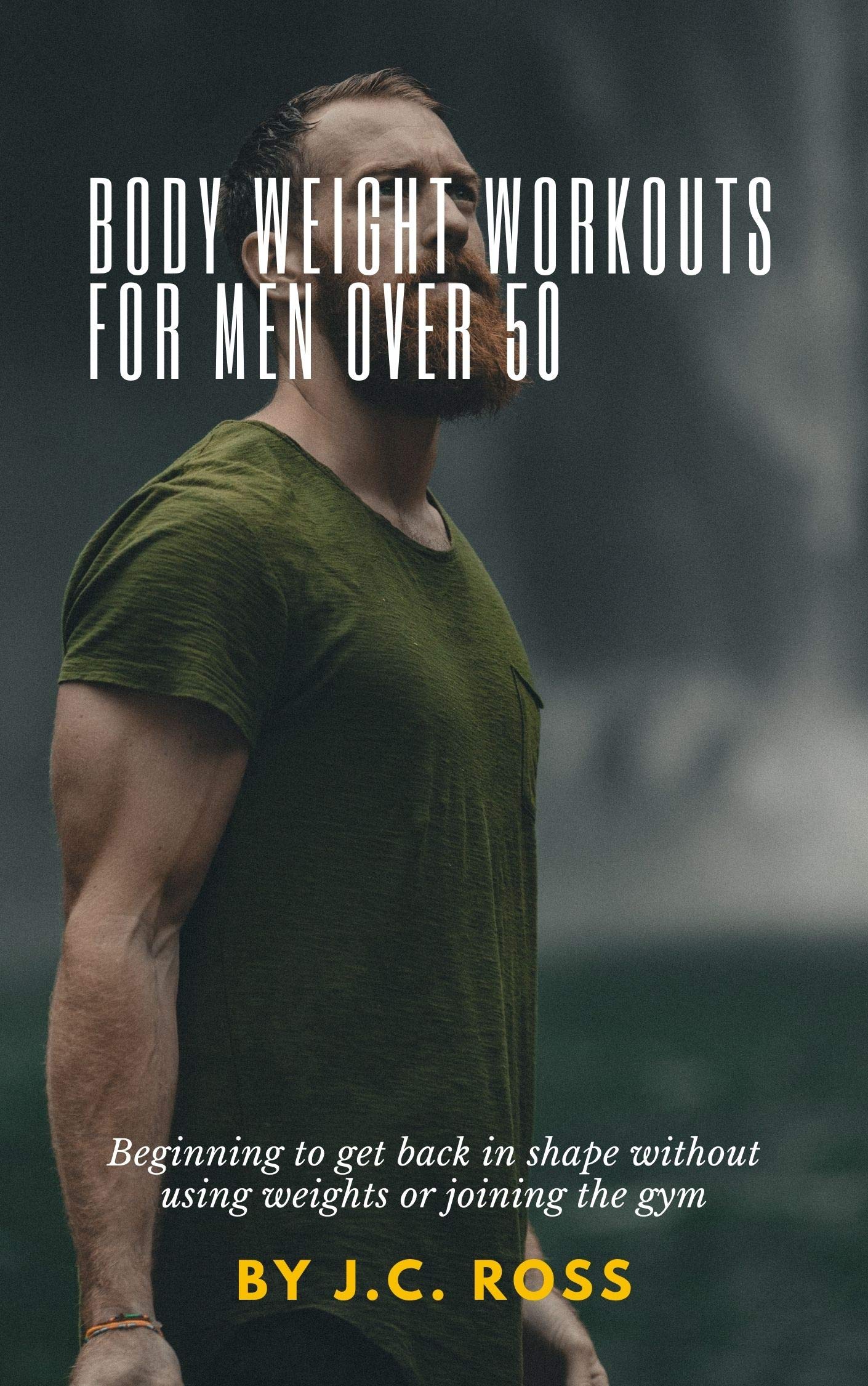 Body weight workouts for men over 50: Beginning to get back in shape ...