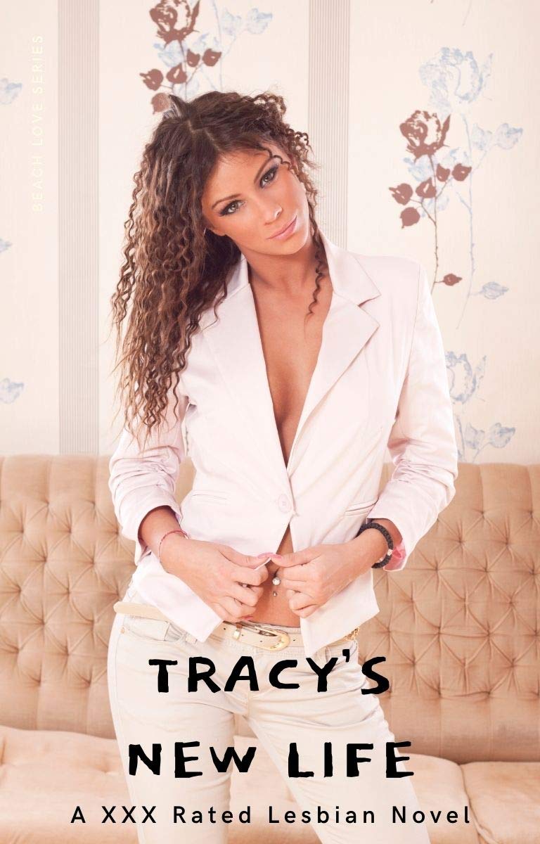 Tracy’s New Life: A XXX Rated Lesbian Novel by Monica Cristie Robinson | Goodreads