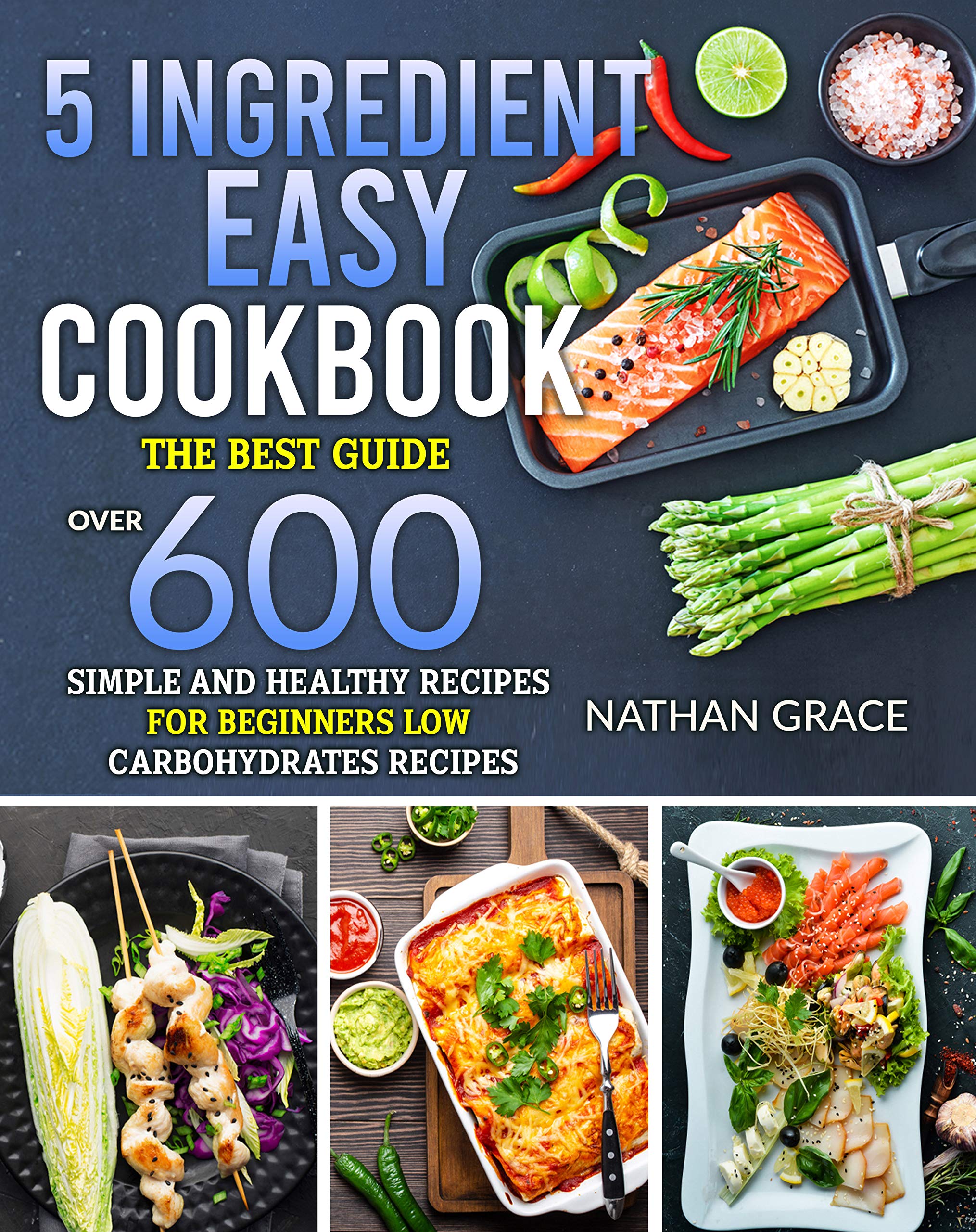 5 Ingredient Easy Cookbook: The best guide,over 600 Simple and Healthy ...