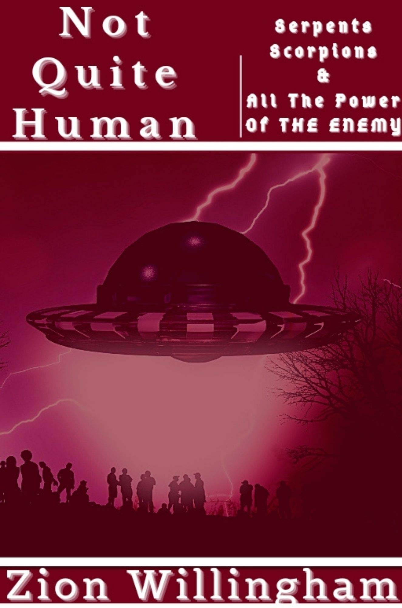 Not Quite Human: Serpents Scorpions and All The Powers of the Enemy by ...