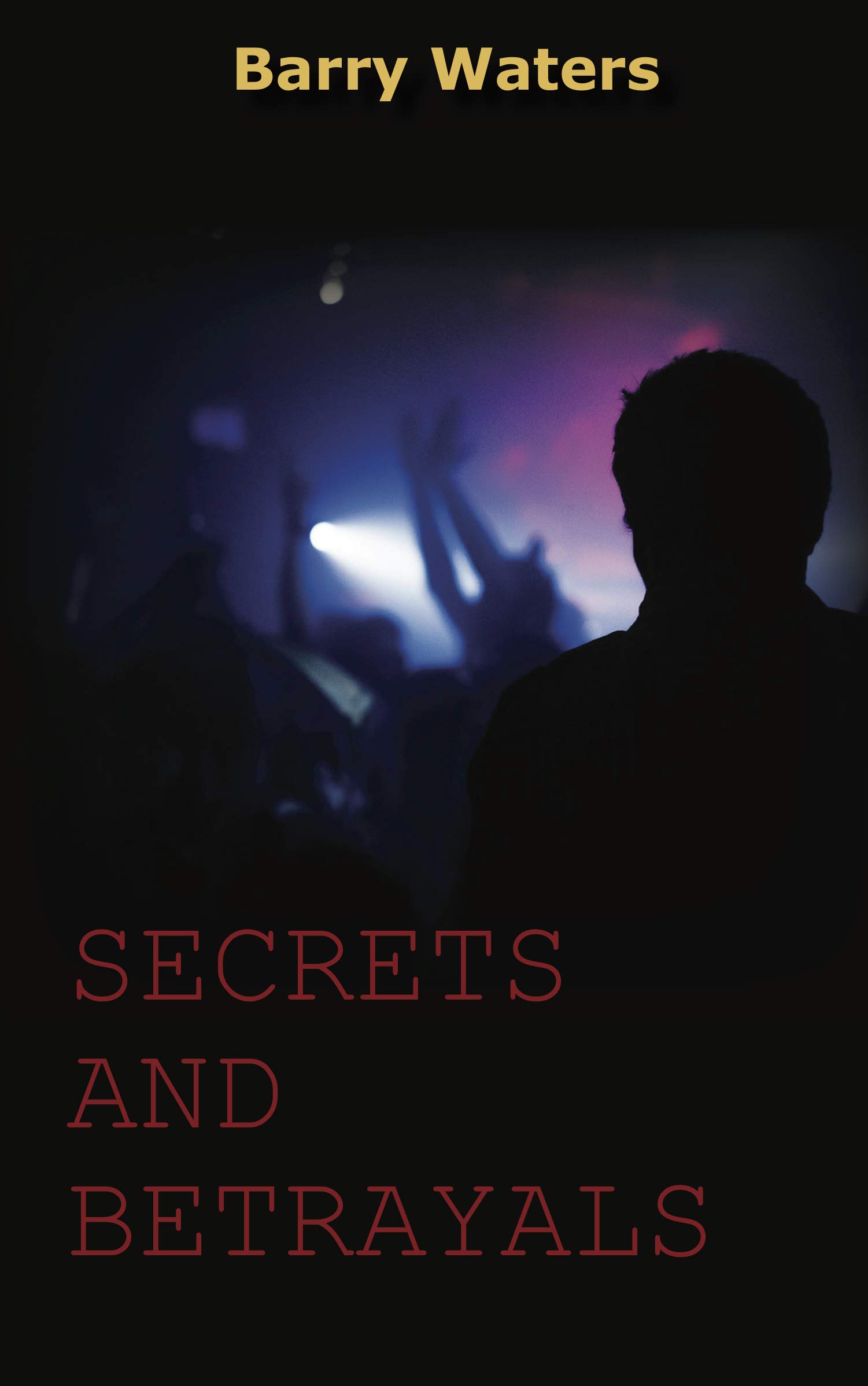 Secrets and Betrayals by Barry Waters | Goodreads