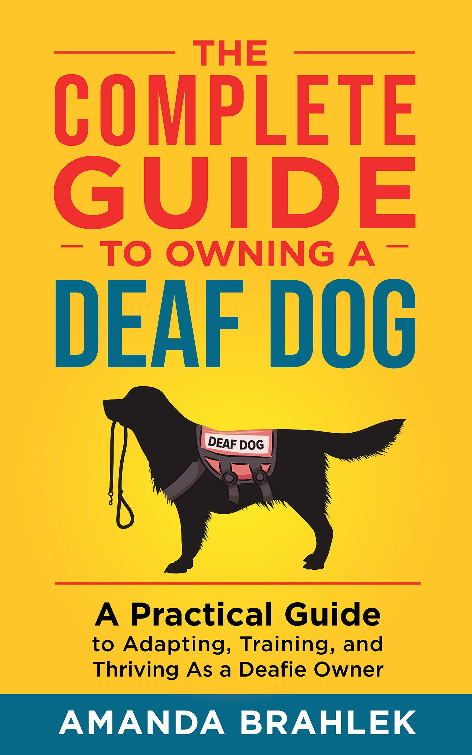 The Complete Guide to Owning a Deaf Dog: A Practical Guide to Adapting ...