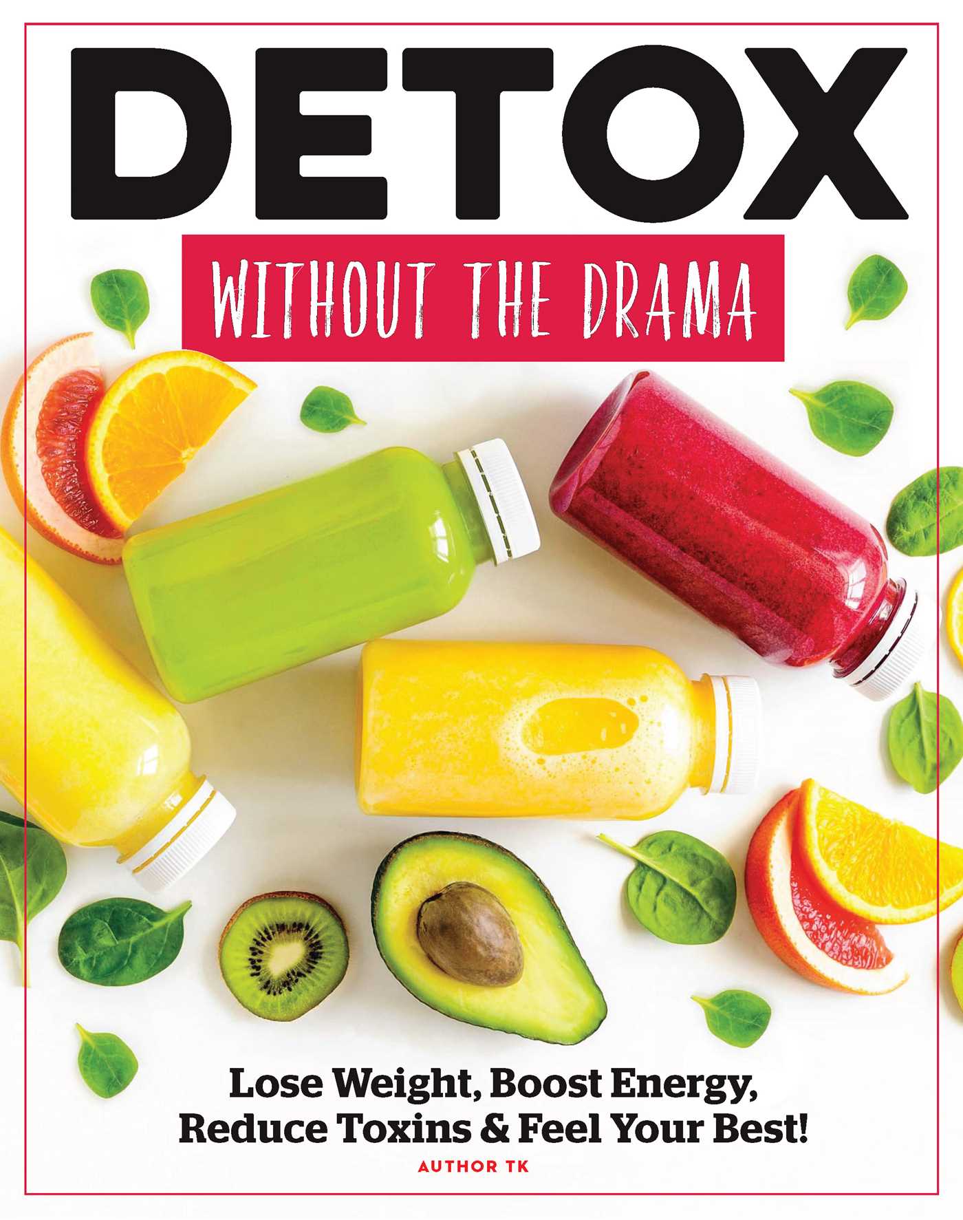 Detox Without the Drama: Lose Weight, Boost Energy, Reduce Toxins ...