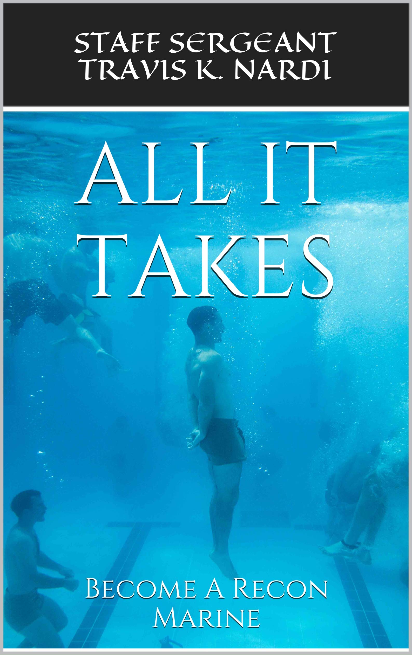 All It Takes: Become A Recon Marine by Staff Sergeant Travis K. Nardi ...