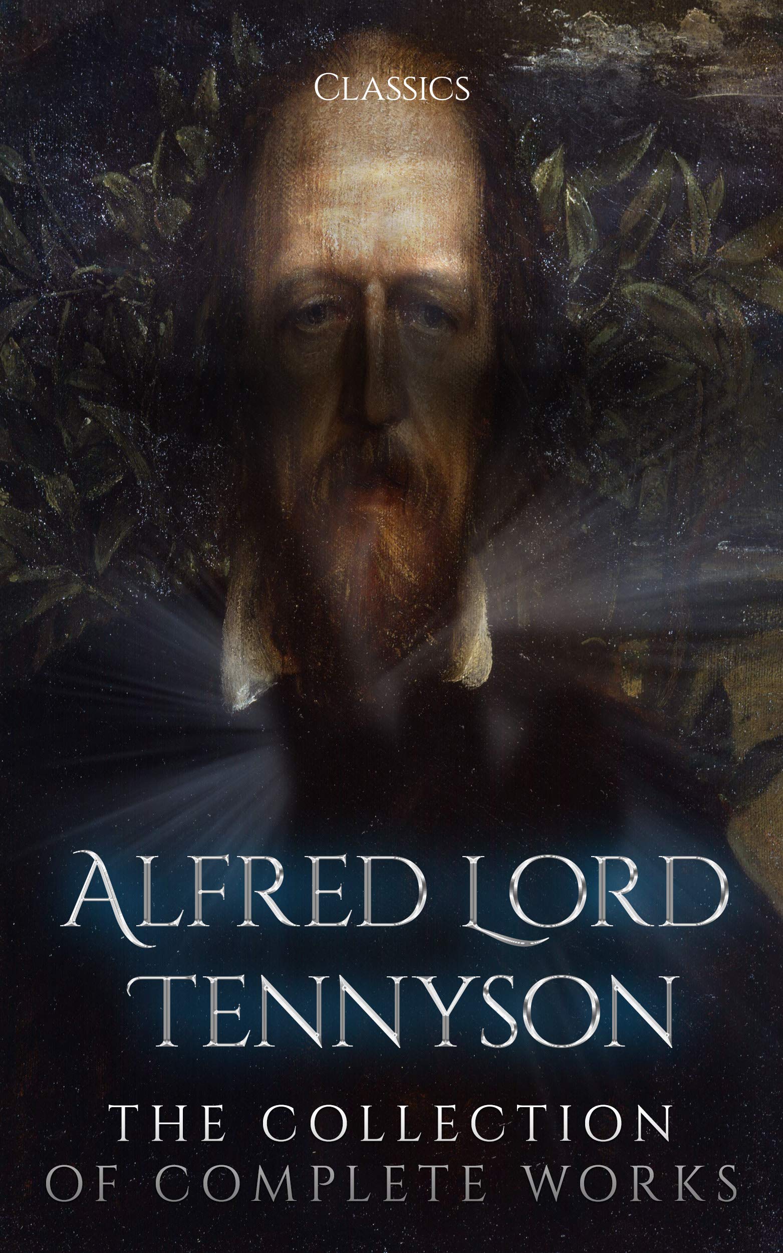 Alfred Lord Tennyson: The Collection of Complete Works (Annotated ...