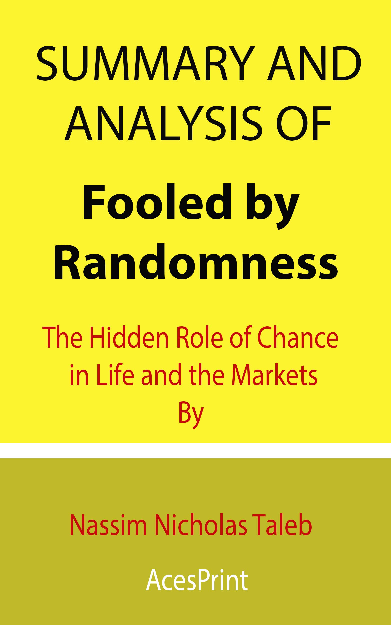 Summary and Analysis of Fooled by Randomness: The Hidden Role of Chance ...