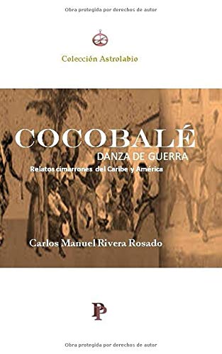 COCOBALÉ DANZA DE GUERRA: RELATOS CIMARRONES DEL CARIBE Y AMÉRICA by ...