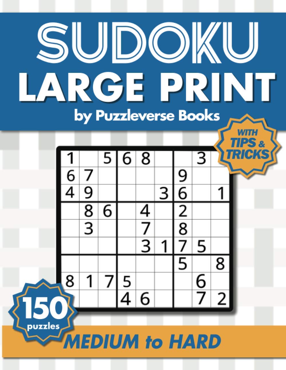 Sudoku Large Print With Tips And Tricks 150 Medium To Hard Puzzles For 