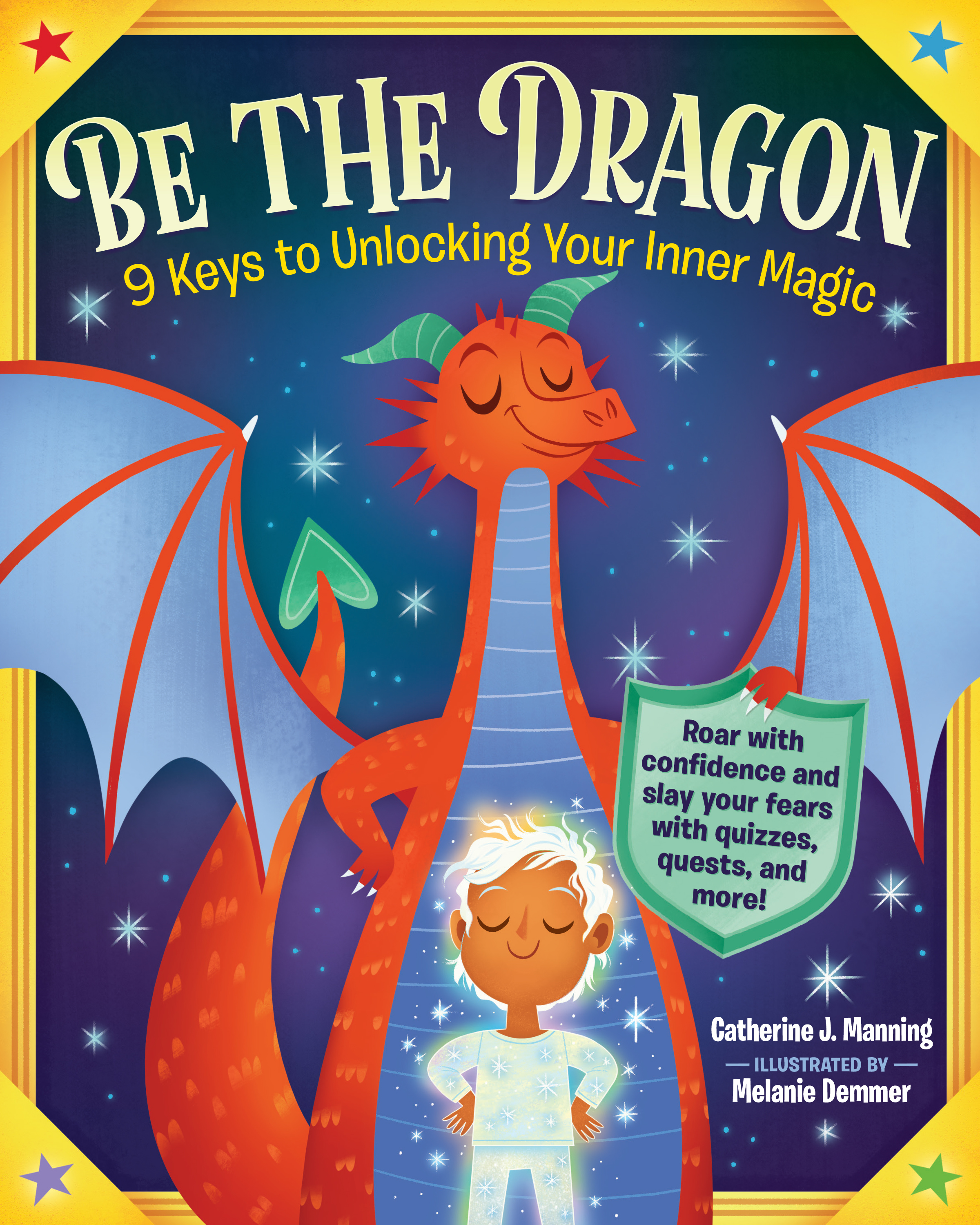 Be the Dragon: 9 Keys to Unlocking Your Inner Magic: Roar with ...