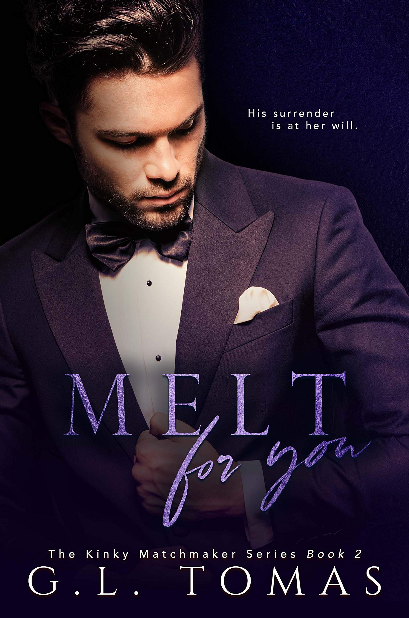 Melt For You (The Kinky Matchmaker #2) by G.L. Tomas | Goodreads