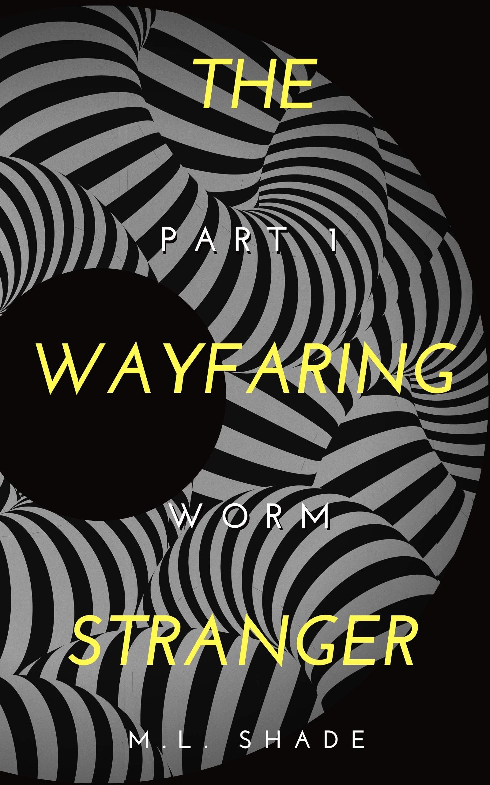 The Wayfaring Stranger: Part One, Worm by M.L. Shade | Goodreads