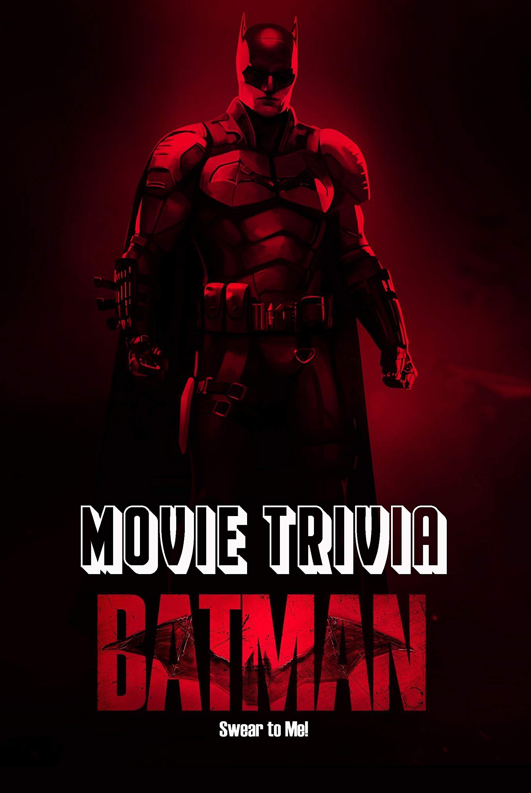 Batman Movie Trivia: Swear to Me!: The Best 'Batman' Movie Quiz by ...