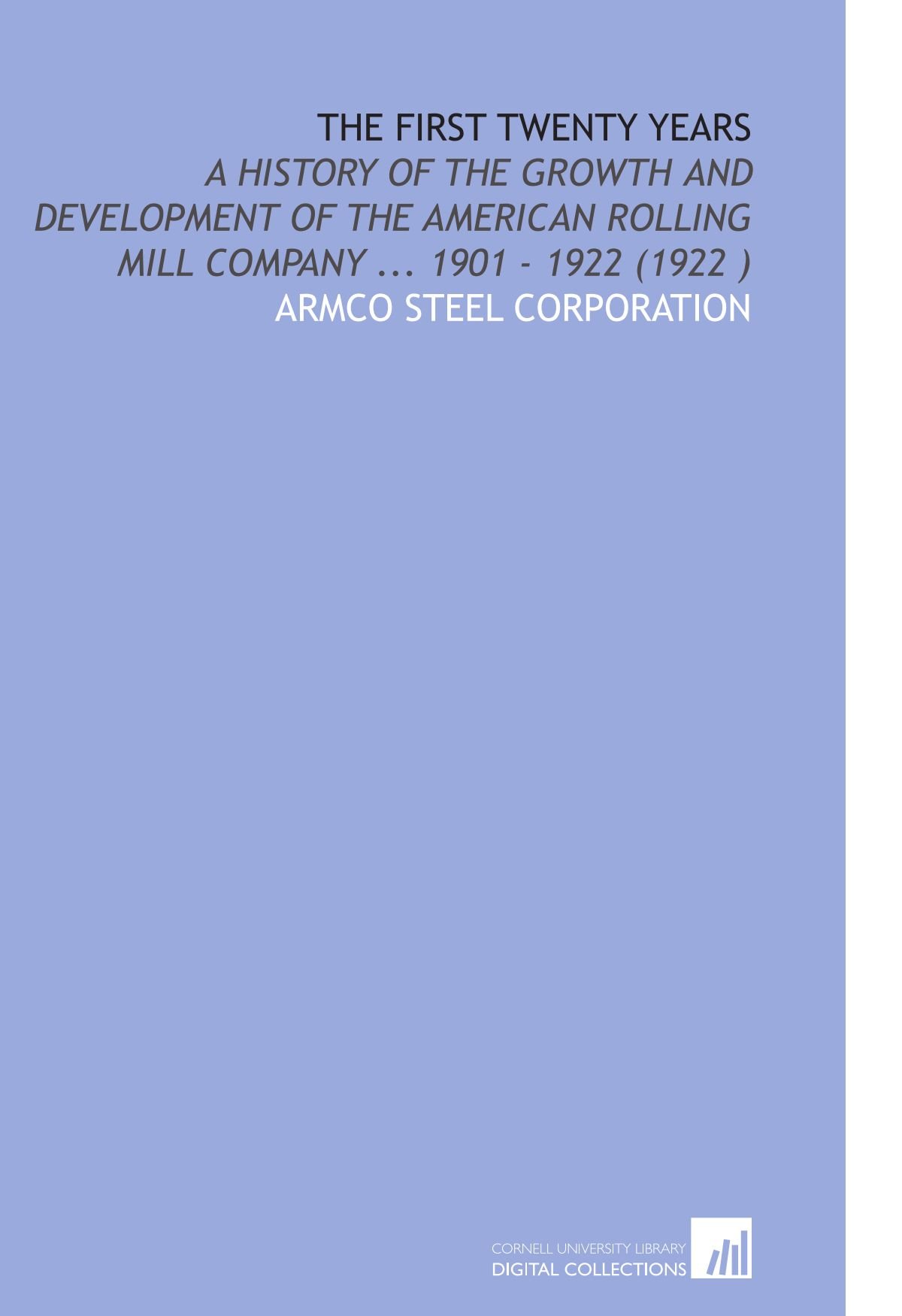The First Twenty Years: A History of the Growth and Development of the ...