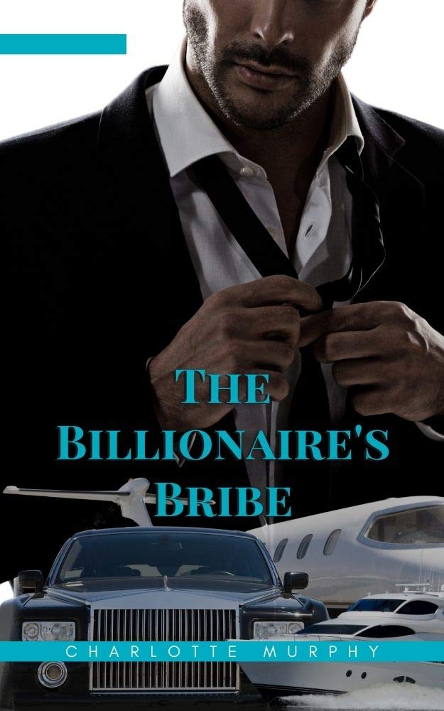 The Billionaire's Bribe by Charlotte Murphy | Goodreads