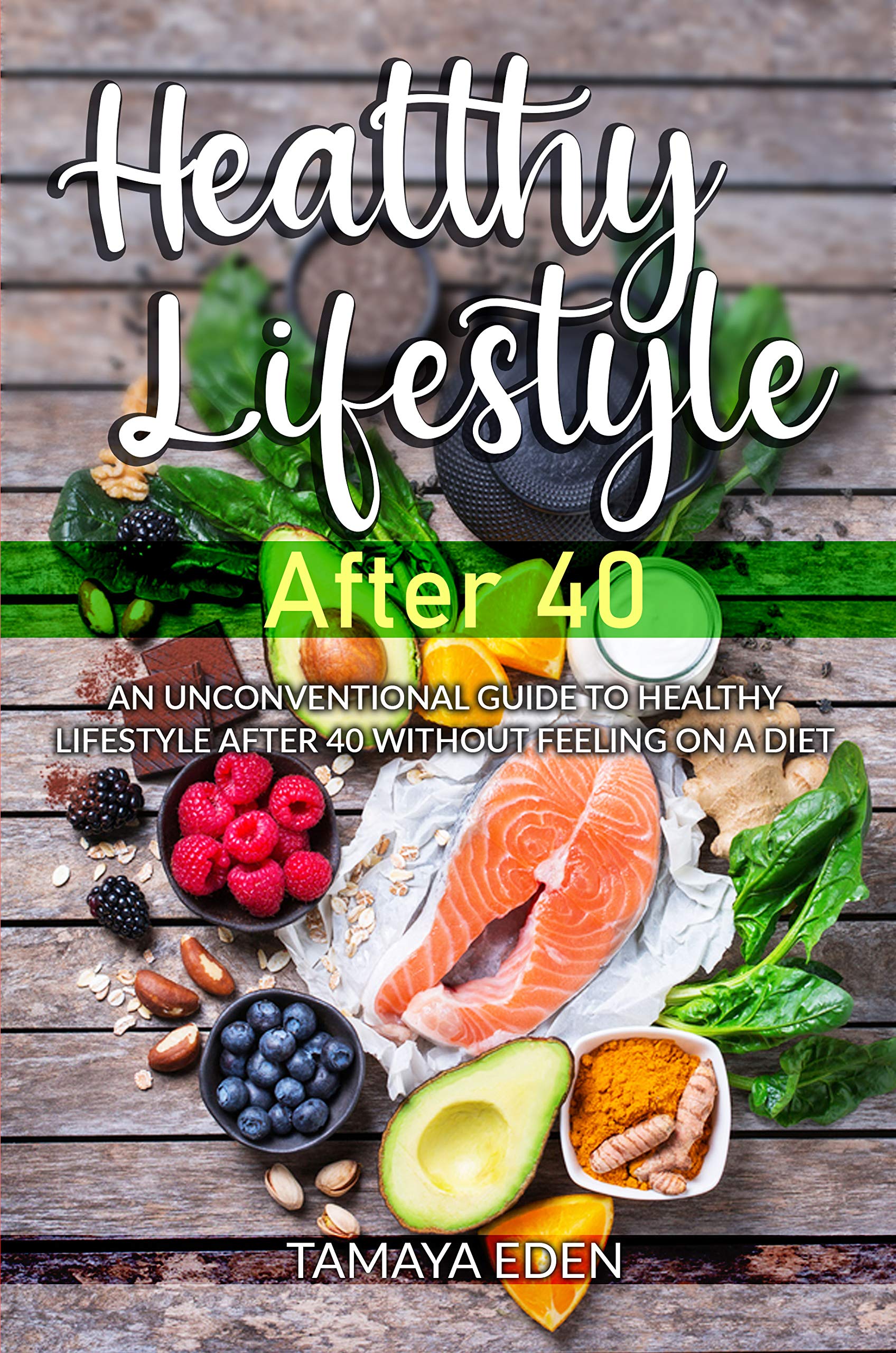Healthy Lifestyle After 40: An Unconventional Guide To Healthy ...