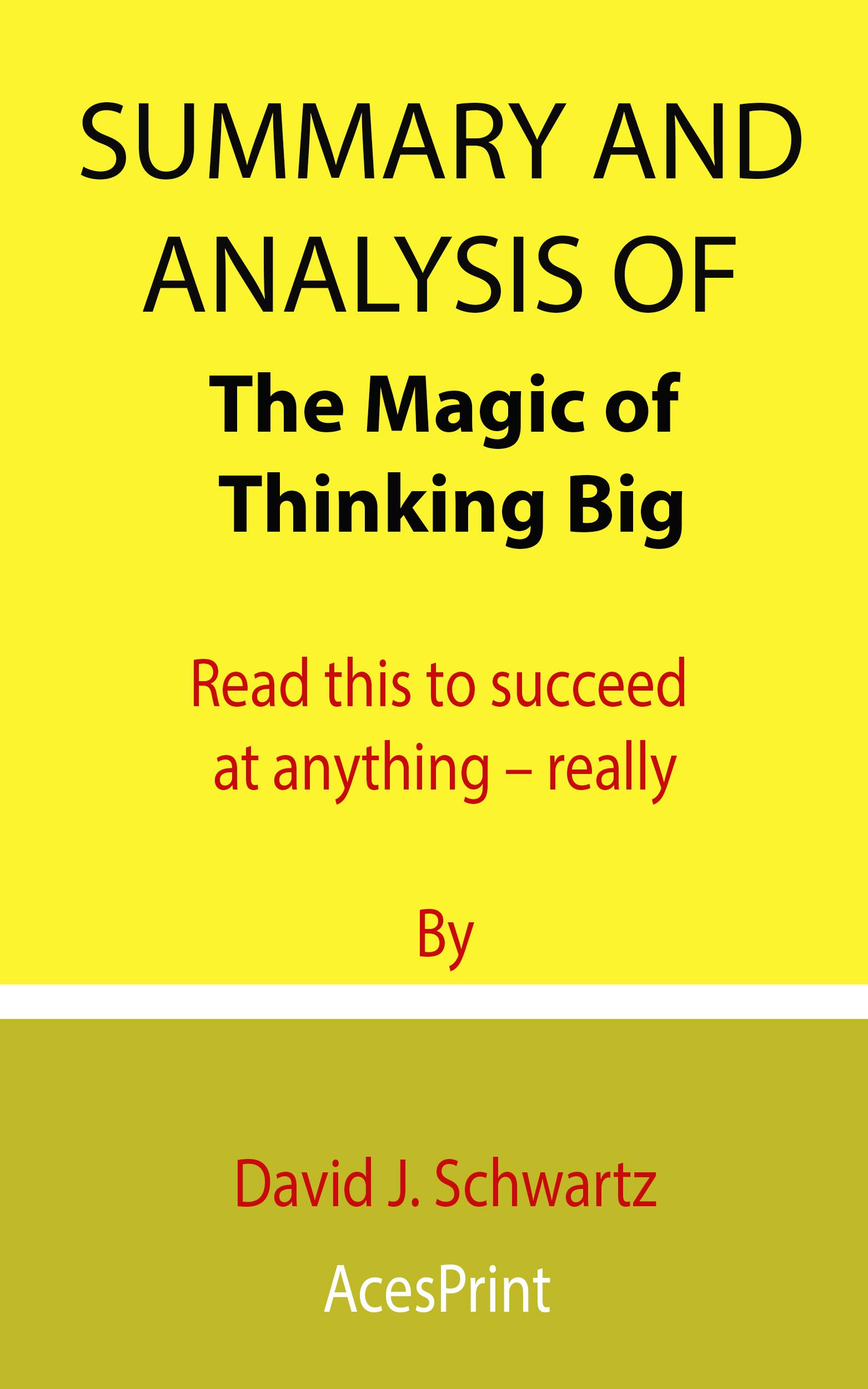 Summary and Analysis of The Magic of Thinking Big: Read this to succeed ...