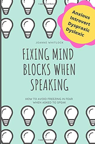 Fixing Mind Blocks When Speaking: How to Avoid Freezing in Fear When ...