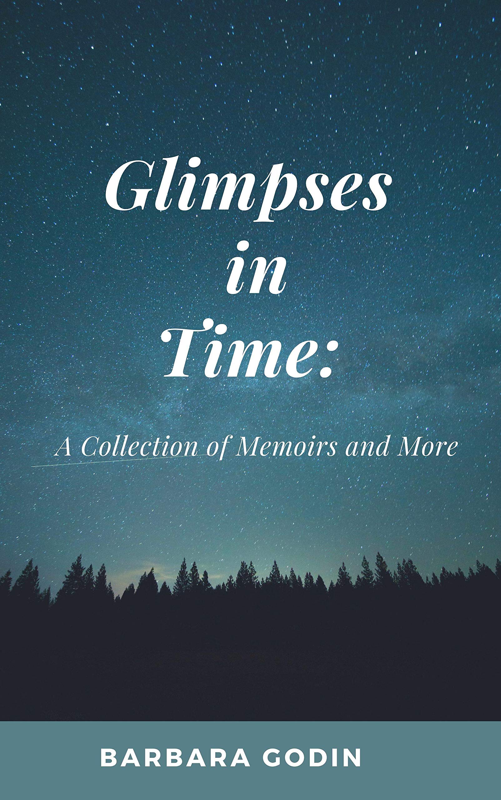 Glimpses in Time: A Collection of Memoirs and More by Barbara Godin ...