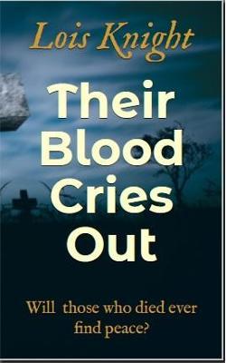 Their Blood Cries Out By Lois Knight Goodreads