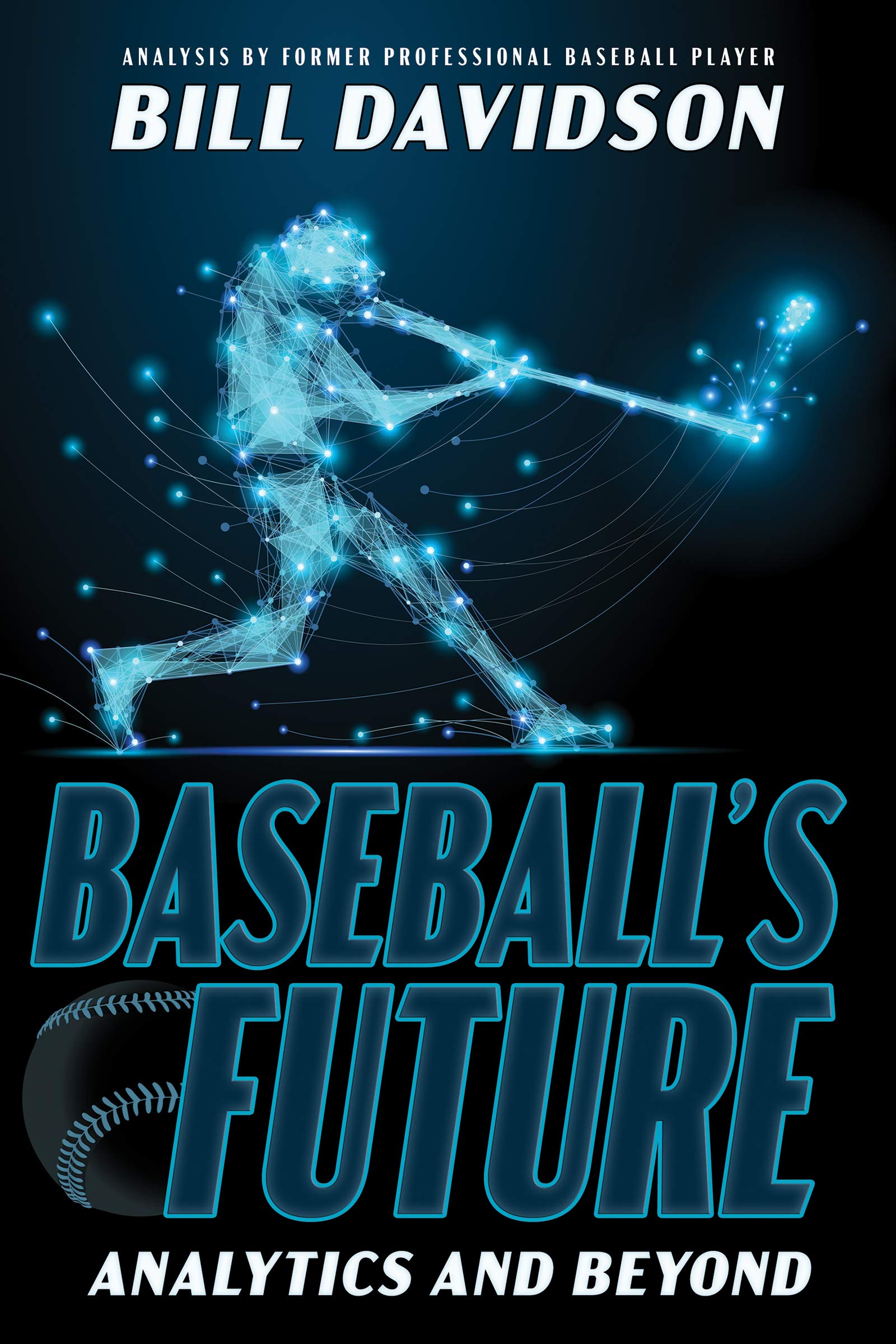 Baseball’s Future: Analytics and Beyond by Bill Davidson | Goodreads