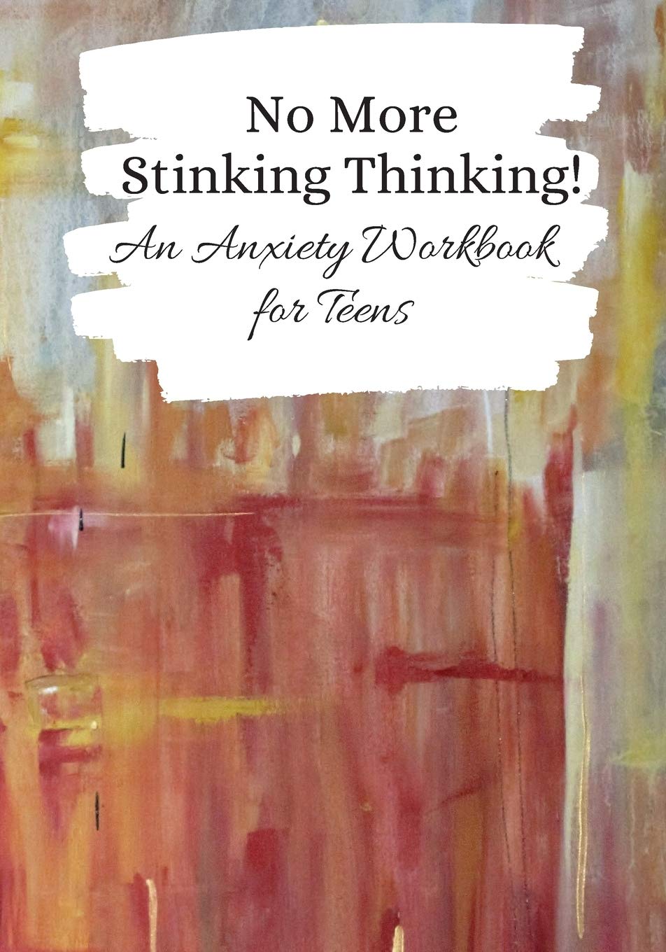 No More Stinking Thinking: A Panic & Anxiety Disorder Workbook for ...