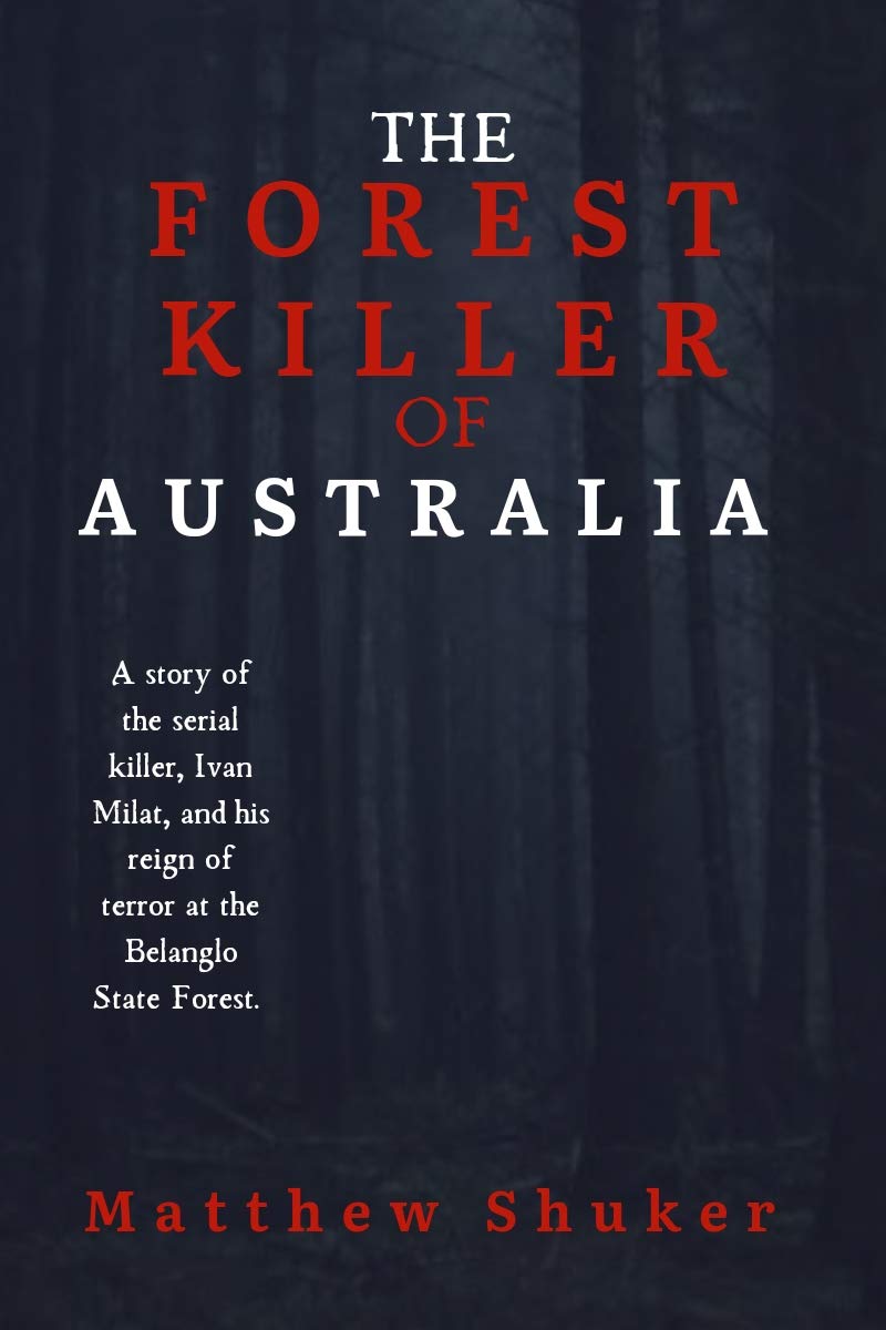 The Forest Killer of Australia : A story of the serial killer, Ivan ...