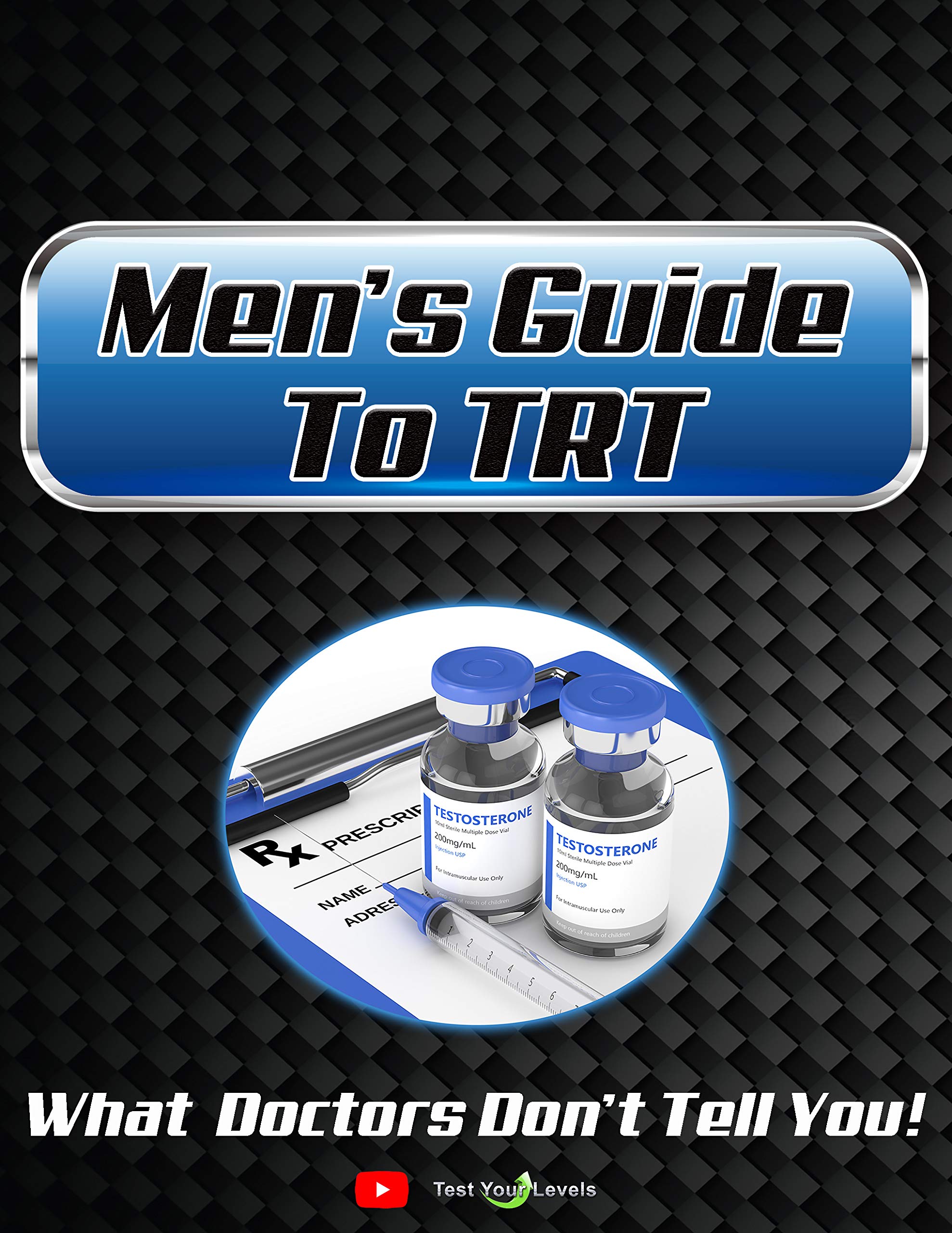 Men's Guide to TRT / Testosterone Replacement Therapy: What Doctor's ...