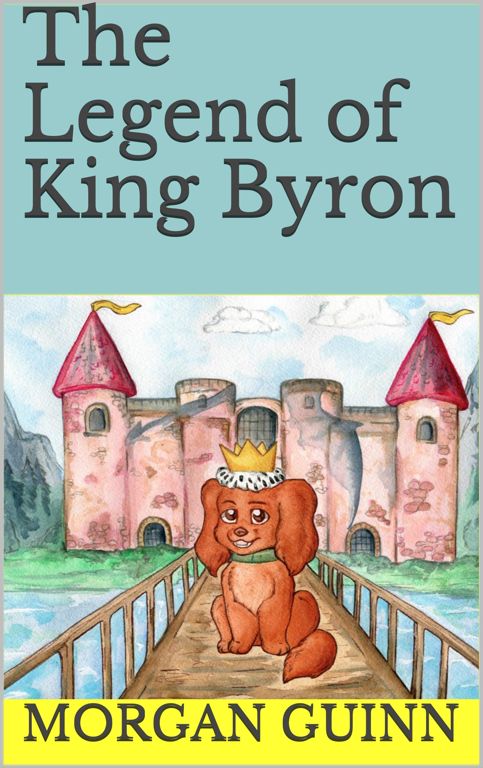 The Legend of King Byron by Morgan Guinn | Goodreads
