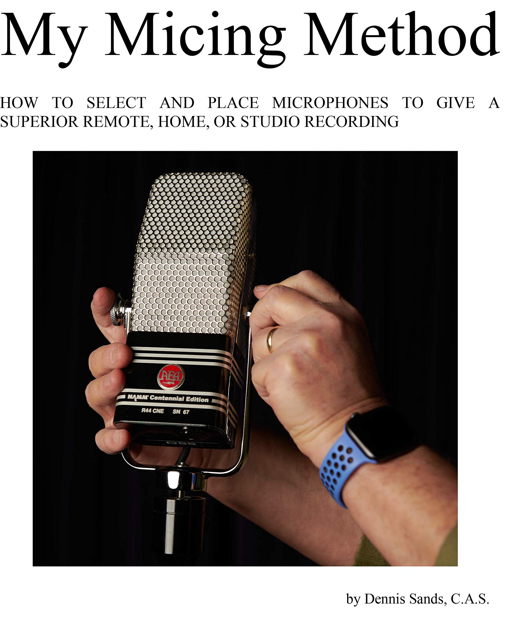 My Micing Method: HOW TO SELECT AND PLACE MICROPHONES TO GIVE A ...