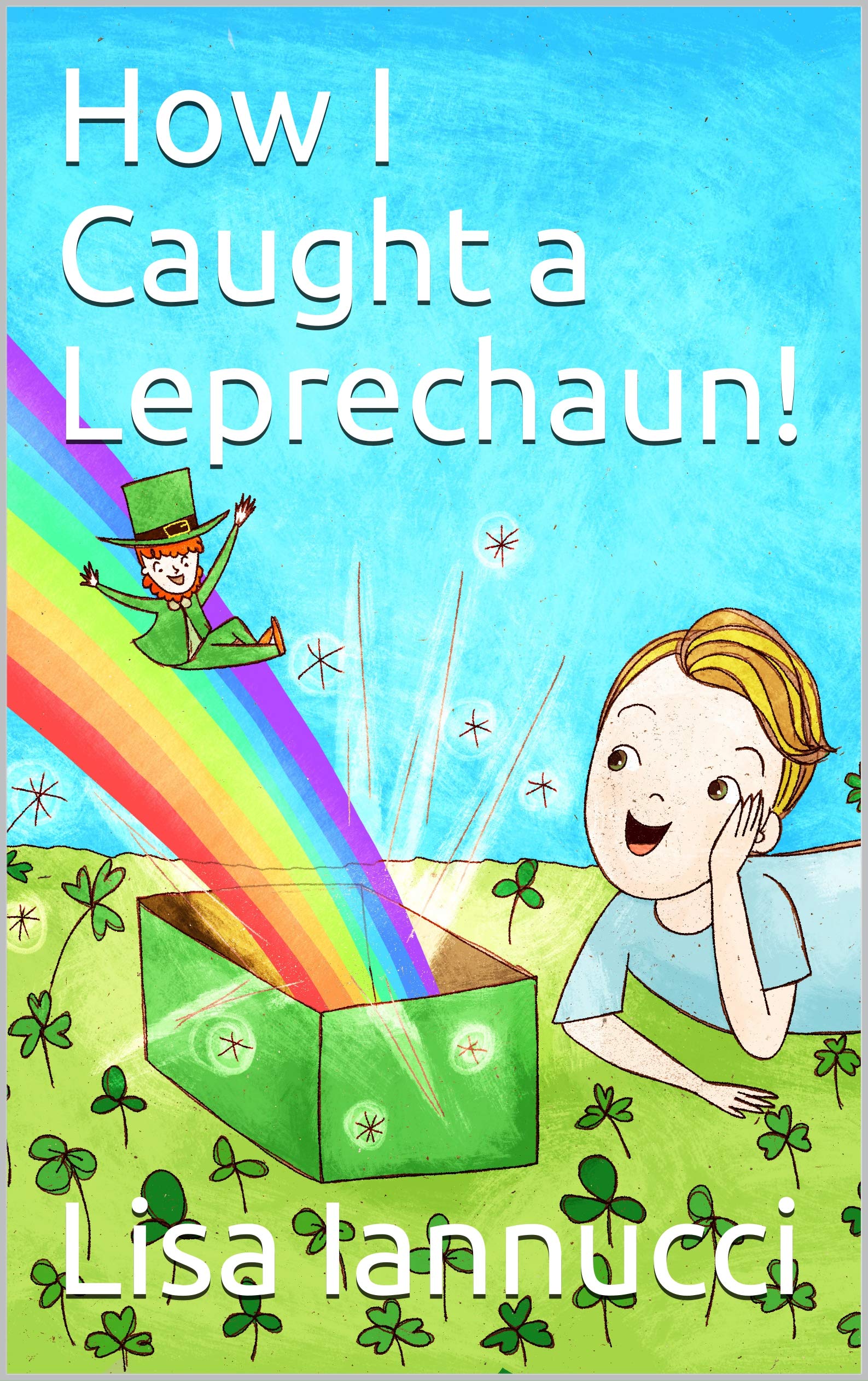 How I Caught a Leprechaun! by Lisa Iannucci | Goodreads