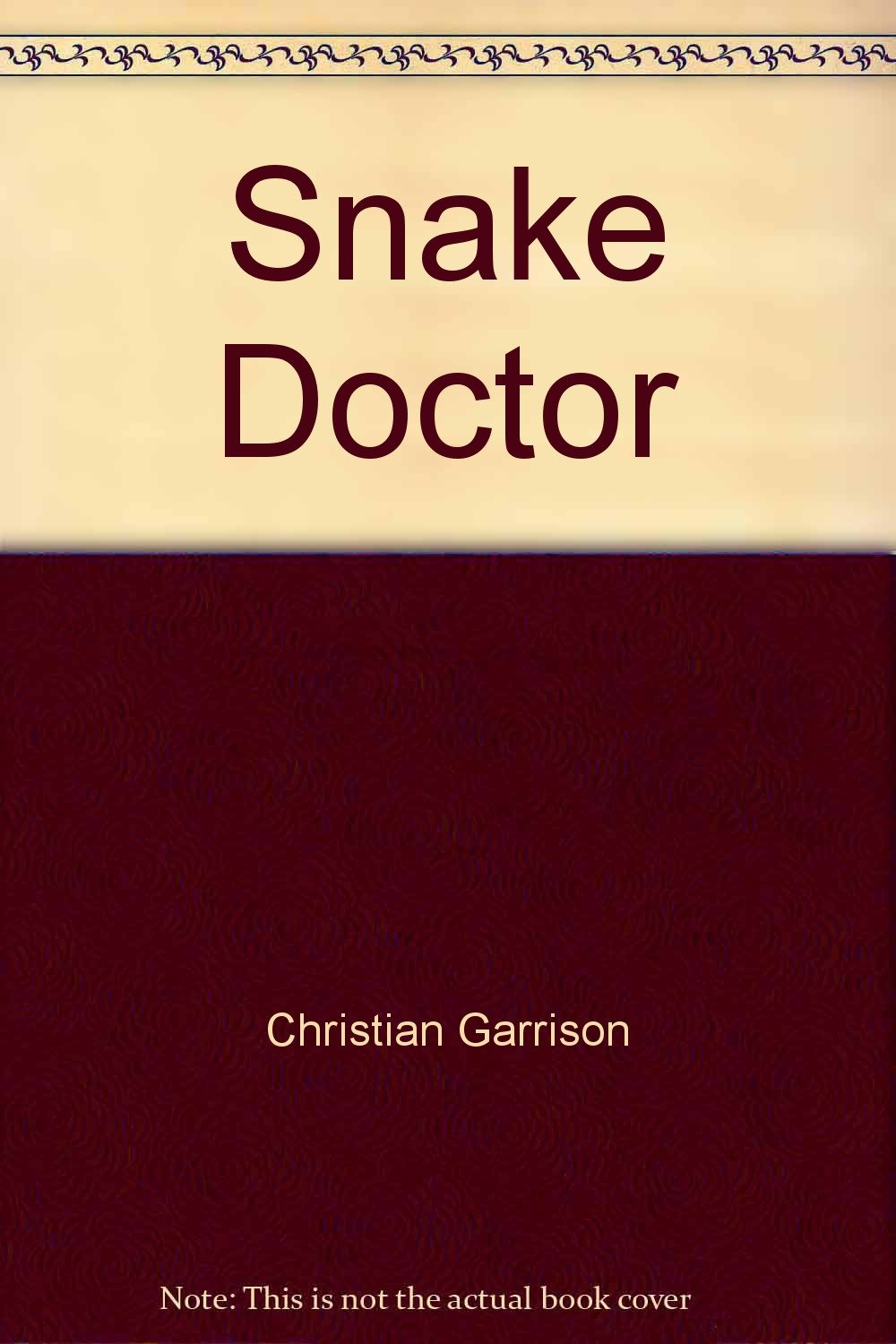 Snake Doctor by Christian Garrison | Goodreads