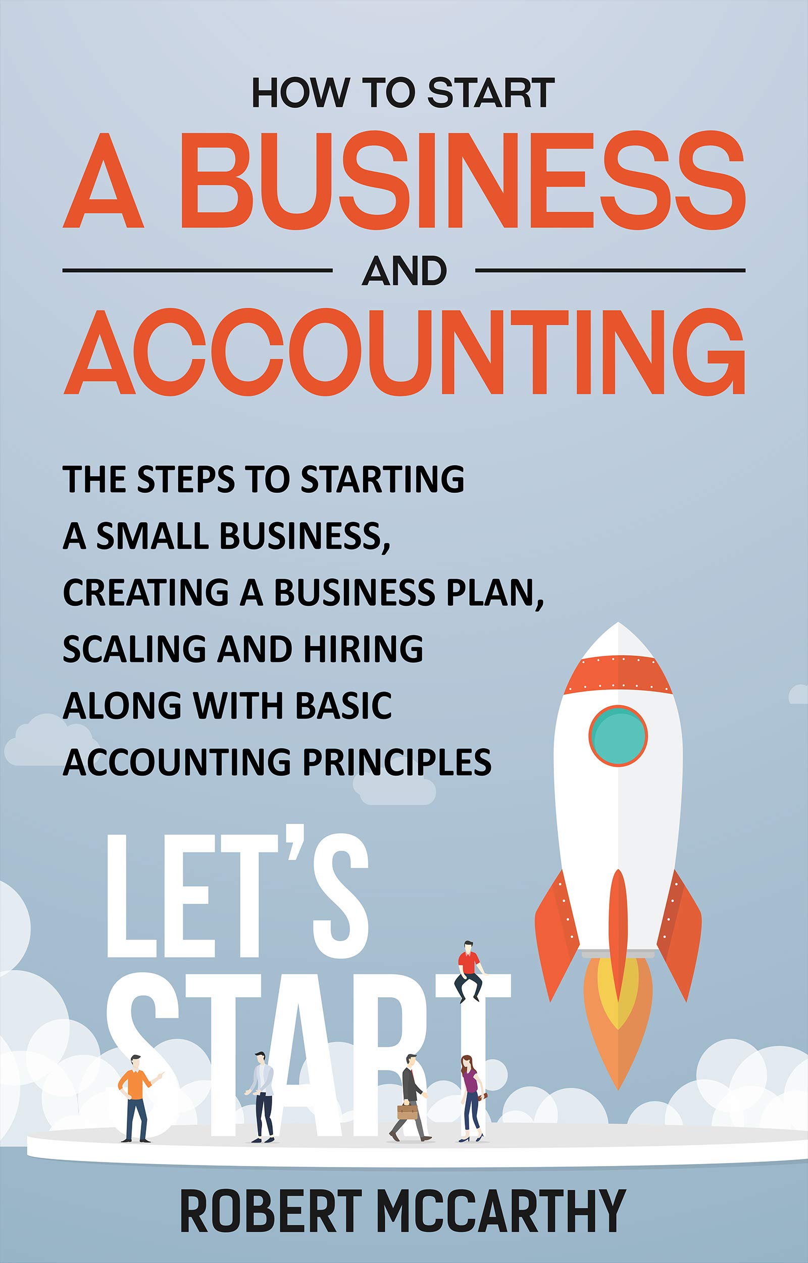 How to Start a Business and Accounting: The Steps to Starting a Small ...