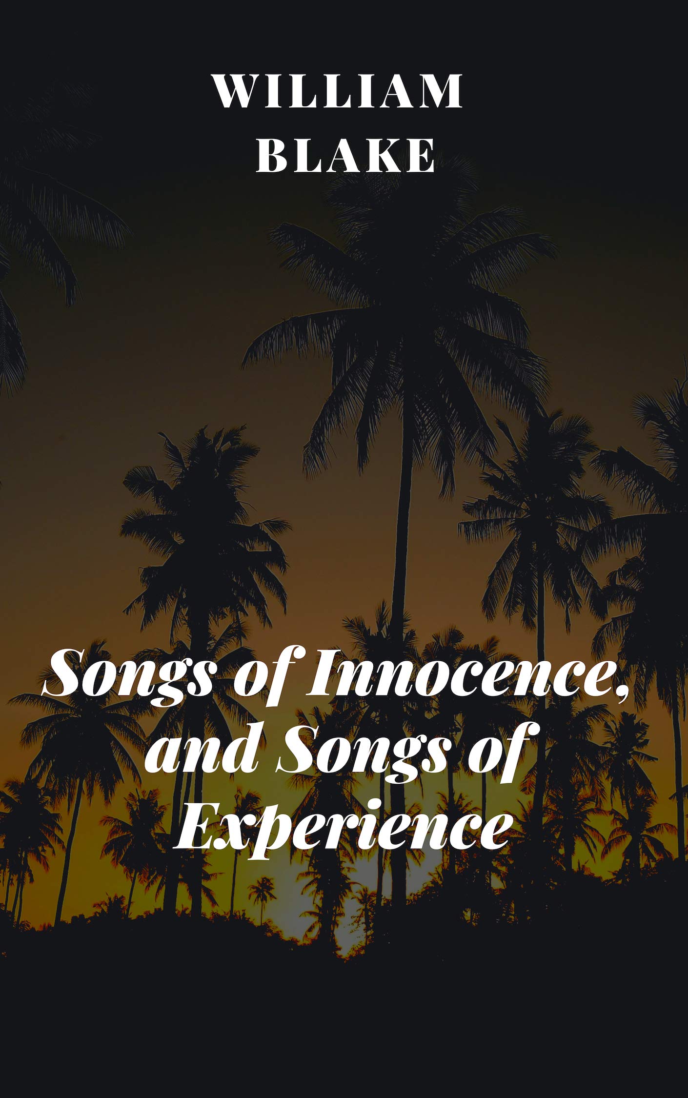William Blake : Songs of Innocence, and Songs of Experience by William Blake | Goodreads