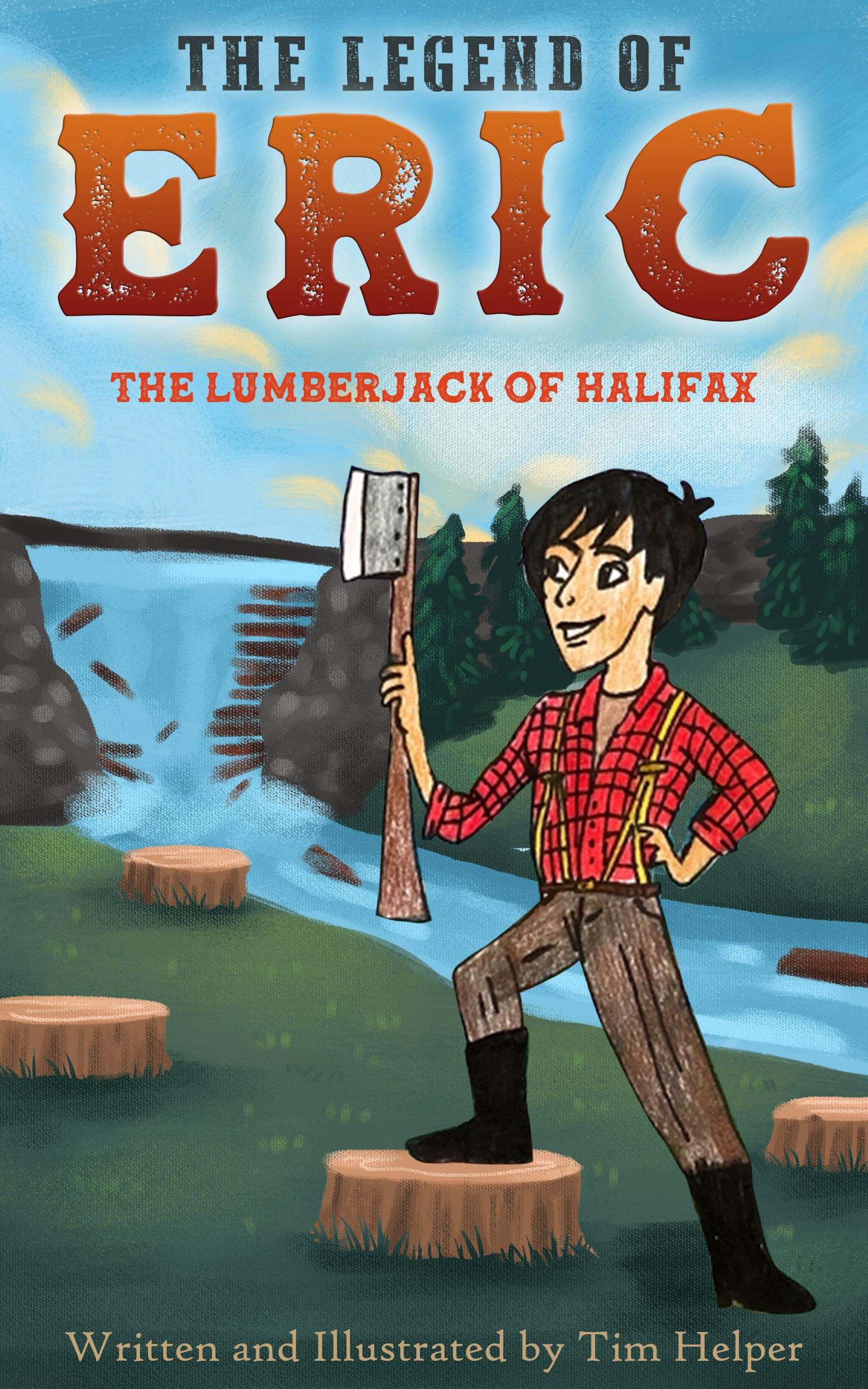 The Legend of Eric: The Lumberjack of Halifax by Tim Helper | Goodreads