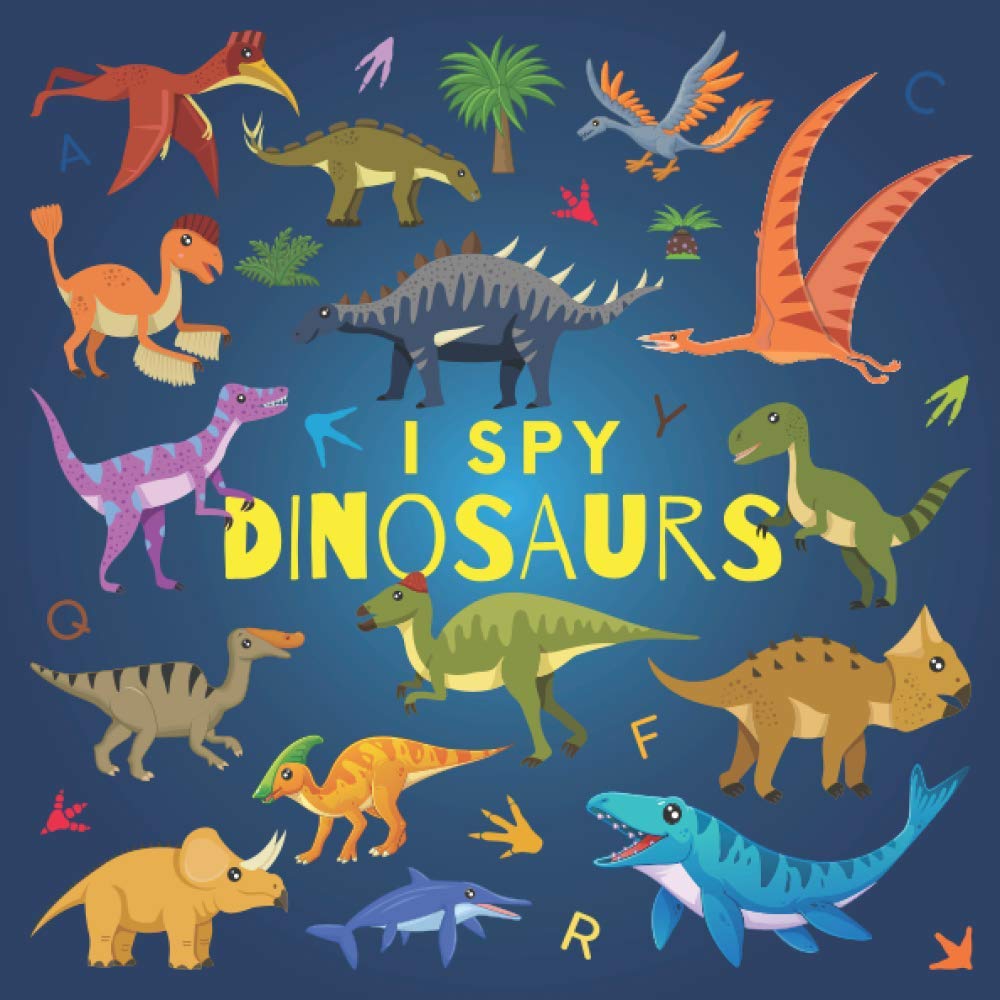 I Spy Dinosaurs: A Fun Guessing Game Picture Book for Kids Ages 2-5 ...