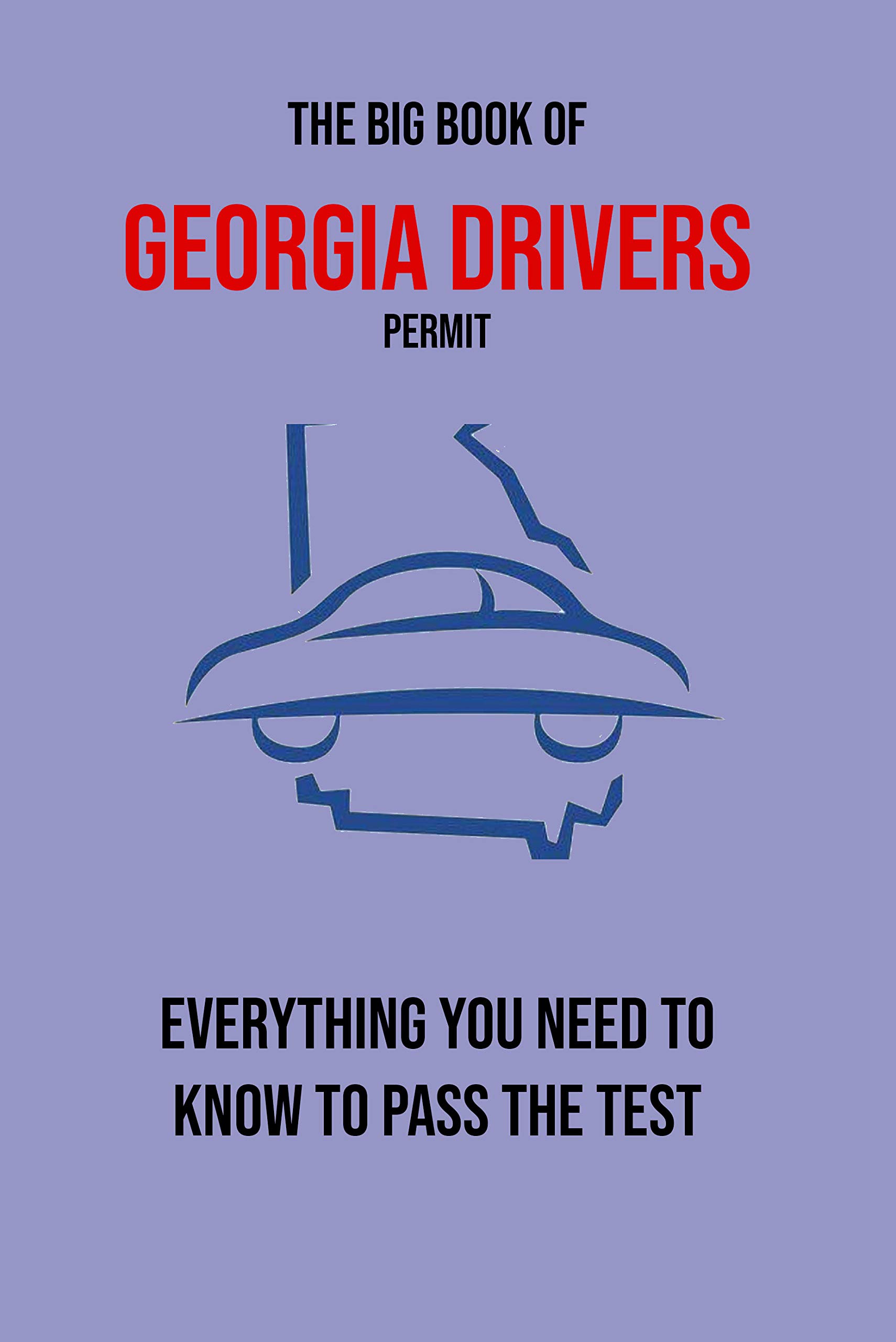The Big Book Of Georgia Drivers Permit: Everything You Need To Know To ...