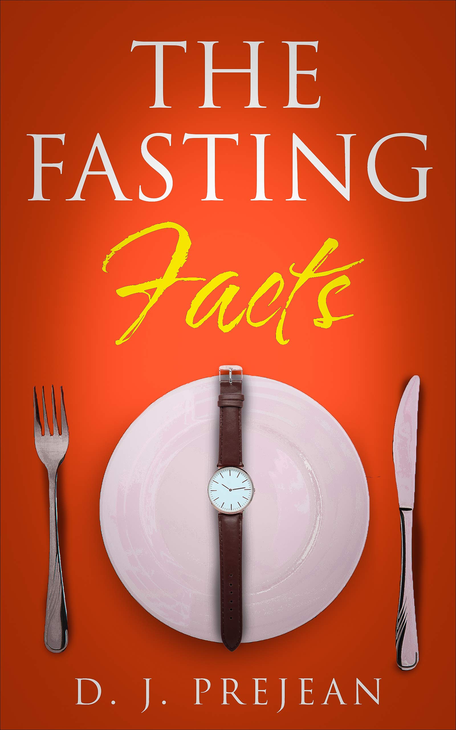 The Fasting Facts: A Book for Men and Women That Touches on ...
