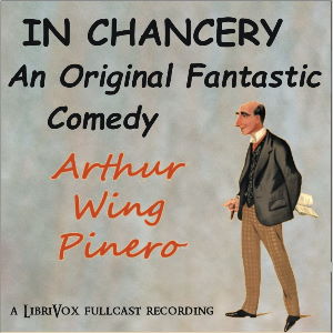 In Chancery (Audiobook) by Arthur Wing Pinero | Goodreads