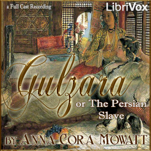 Gulzara (Audioplay) by Anna Cora Mowatt | Goodreads