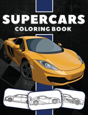 SUPERCARS COLORING BOOK: Coloring Book For Kids Ages 4-8 And 4-12, With ...