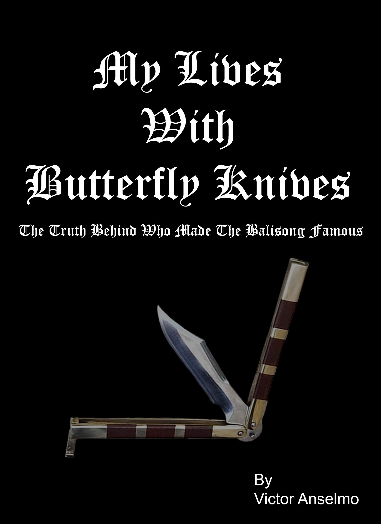 My Lives With Butterfly Knives: The Truth Behind Who Made The Balisong ...