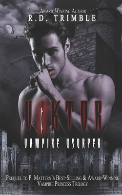 Viktor: The Vampire Princess Trilogy Prequel by R D Trimble | Goodreads
