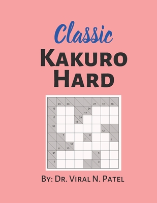 Classic Kakuro Hard: Kakuro Game: Kakuro Puzzle Book For Adults by ...