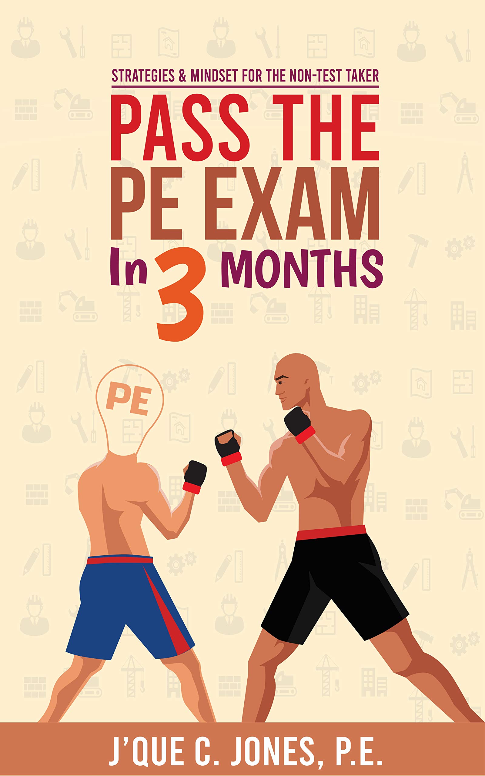 Pass the PE Exam in 3 Months: Strategies and Mindset for the Non-Test ...